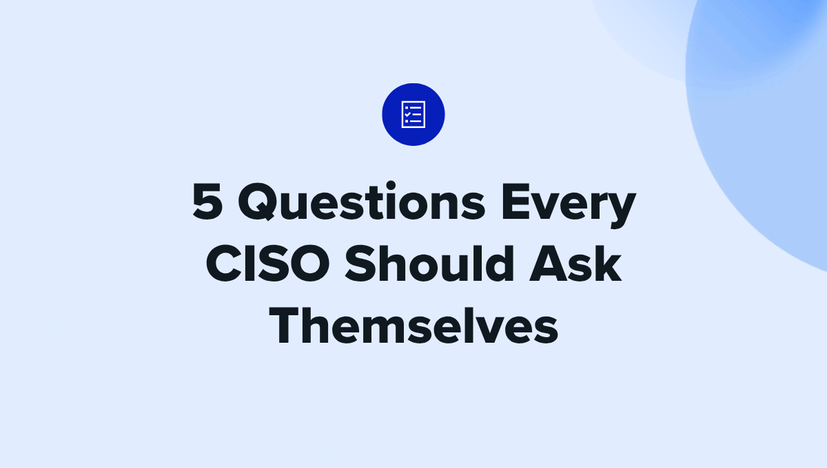 5 Questions Every CISO Should Ask Themselves - Venn