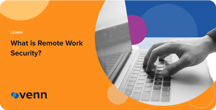 What is Remote Work Security? The Definitive Guide - Venn