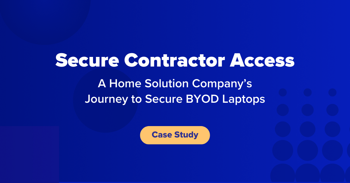 How a Home Solutions Leader Achieved Secure Contractor Access on ...