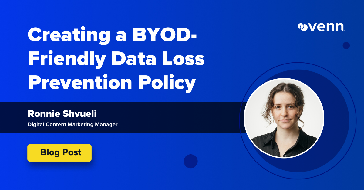 How to Create a BYOD-Friendly Data Loss Prevention Policy - Venn