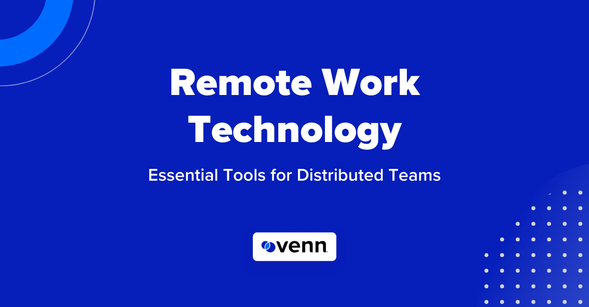 Remote Work Technology: Essential Tools for Distributed Teams