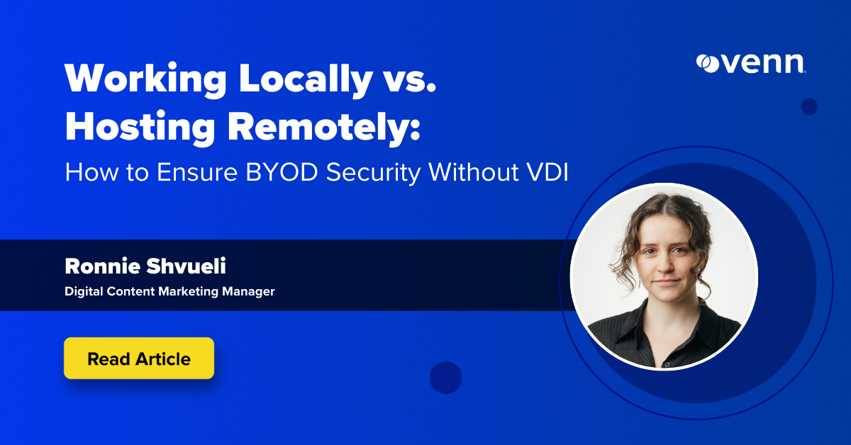 Working Locally vs. Hosting Remotely: How to Enable BYOD Security Without VDI